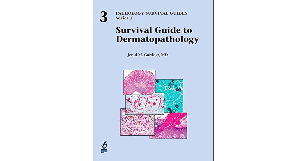 Survival Guide to Dermatopathology by Jerad M. Gardner