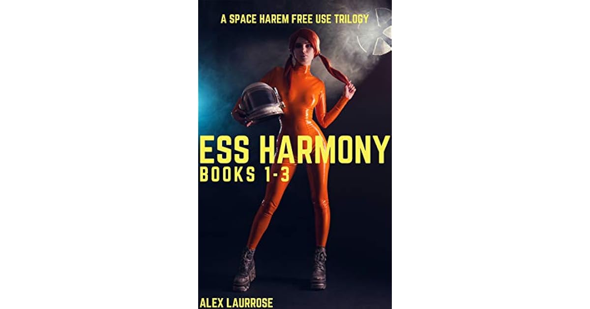 ESS Harmony: A Space Harem Free Use Trilogy by Alex Laurrose