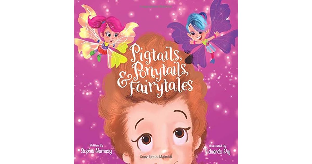Pigtails, Ponytails and Fairy Tales by Sophia Namazy