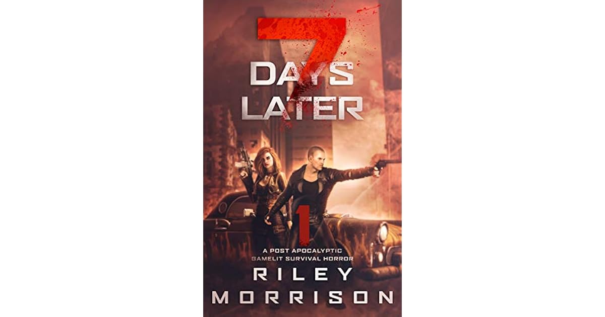 7 Days Later 1 (7 Days Later #1) by Riley Morrison