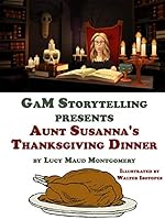 Aunt Susanna's Thanksgiving Dinner by L.M. Montgomery