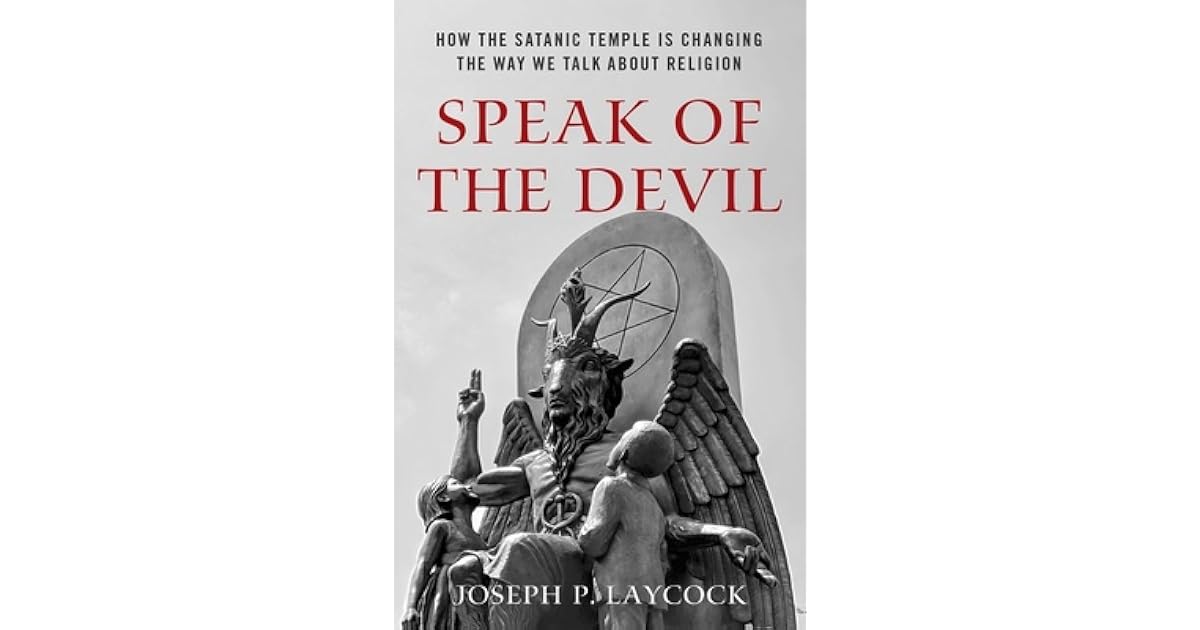 Speak of the Devil: How the Satanic Temple Is Changing the Way We Talk ...