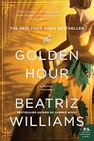 The Golden Hour by Beatriz Williams