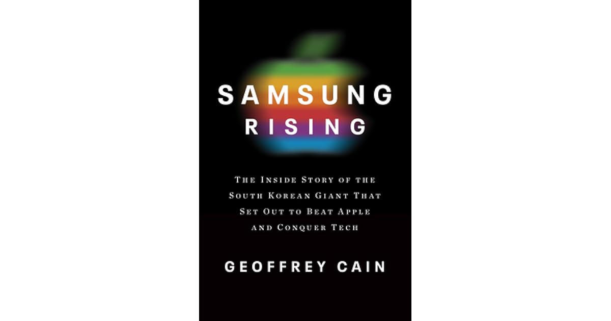 Samsung Rising: The Inside Story of the South Korean Giant That Set Out ...