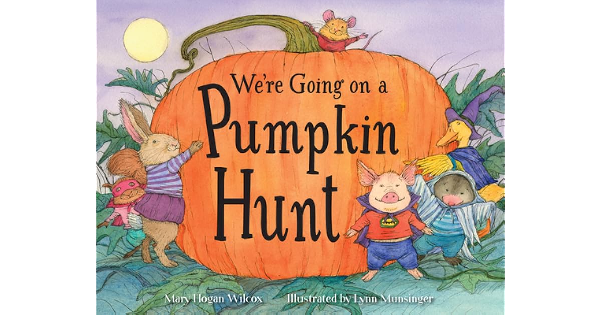 We're Going on a Pumpkin Hunt by Mary Hogan Wilcox
