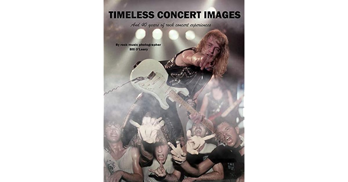 TIMELESS CONCERT IMAGES: And 40 Years of Rock Concert Experiences: AC ...