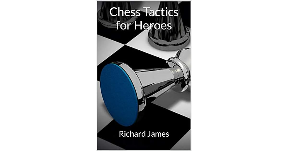 Chess Tactics for Heroes (Chess Heroes Book 2) by Richard James