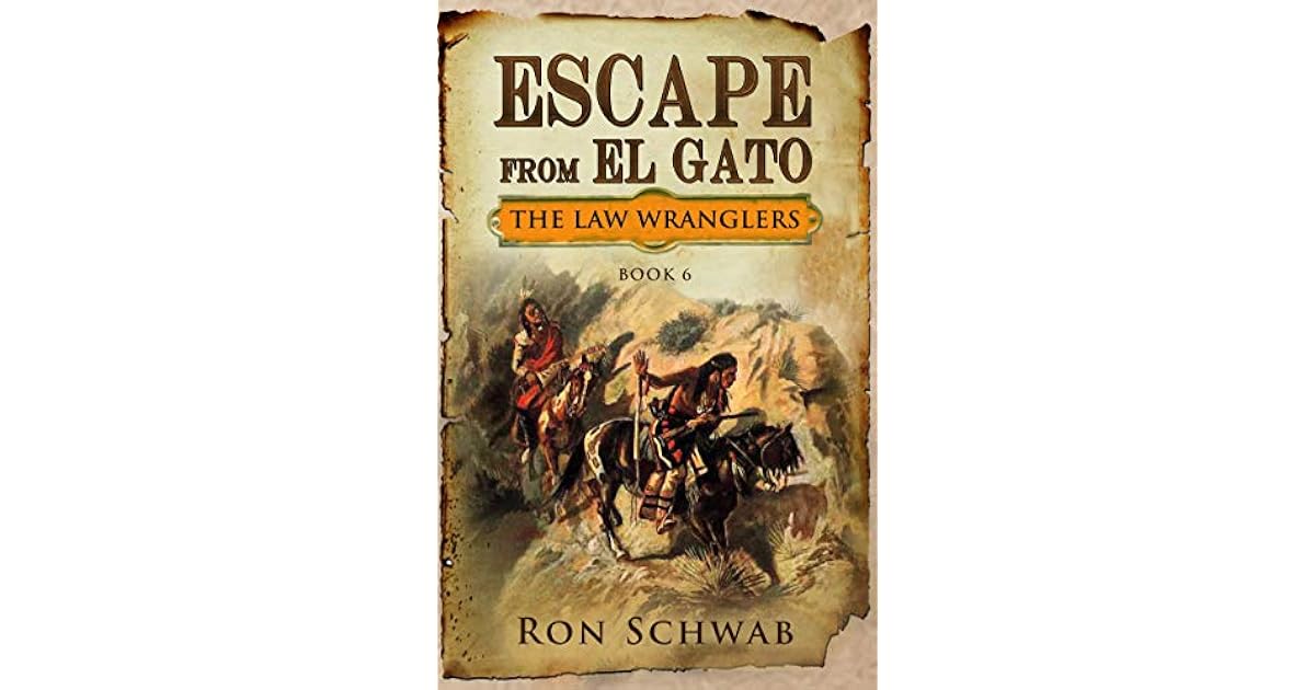 Escape from El Gato (The Law Wranglers Book 6) by Ron Schwab