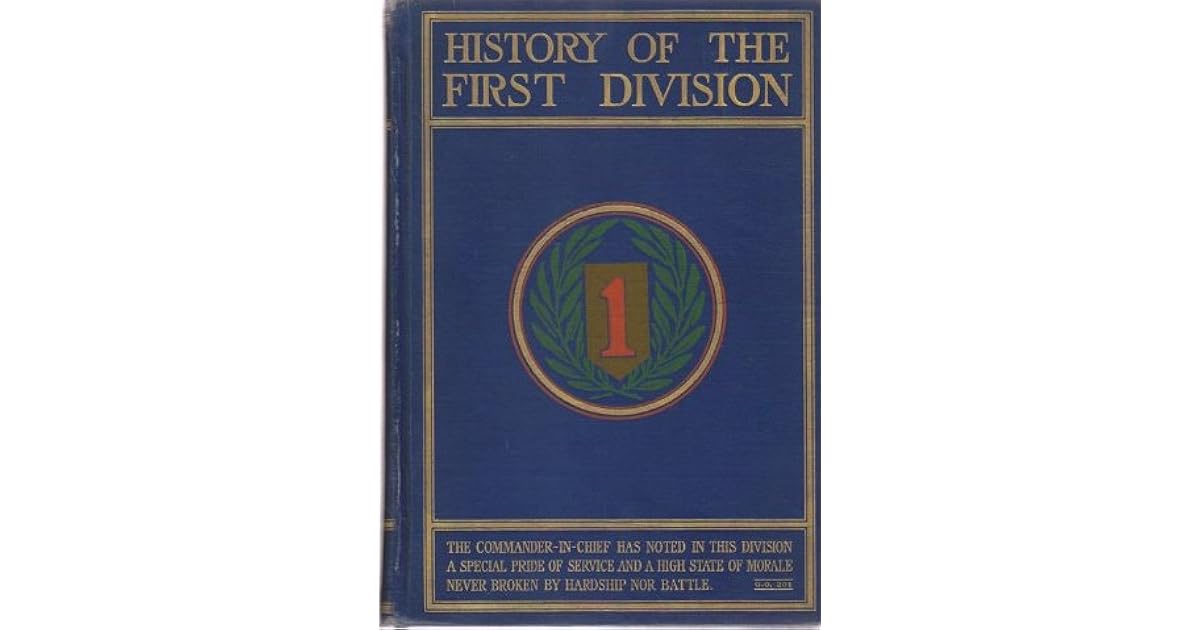 History of the First Division During the World War, 1917-1919 by ...