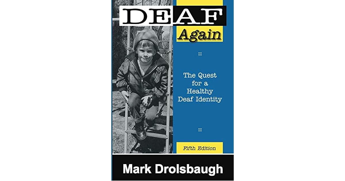 Deaf Again: The Quest for a Healthy Deaf Identity by Mark Drolsbaugh
