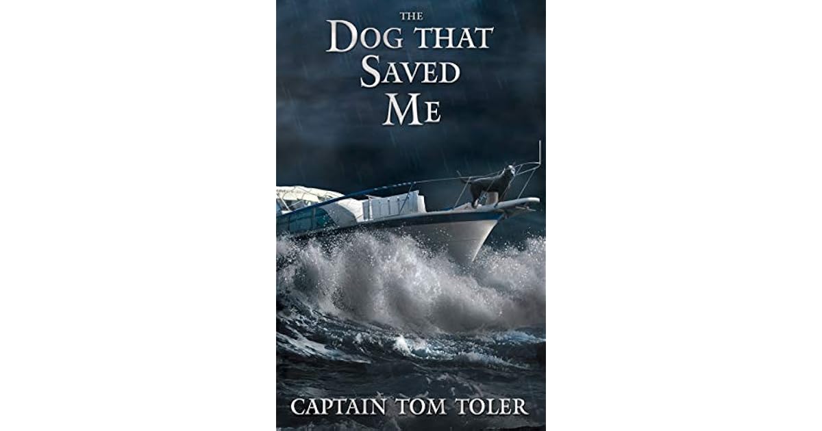 The Dog That Saved Me by Tom Toler