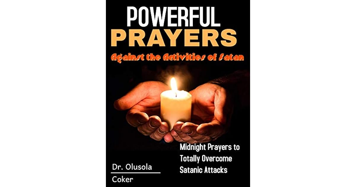 Powerful Prayers Against the Activities of Satan: Midnight Prayers to ...