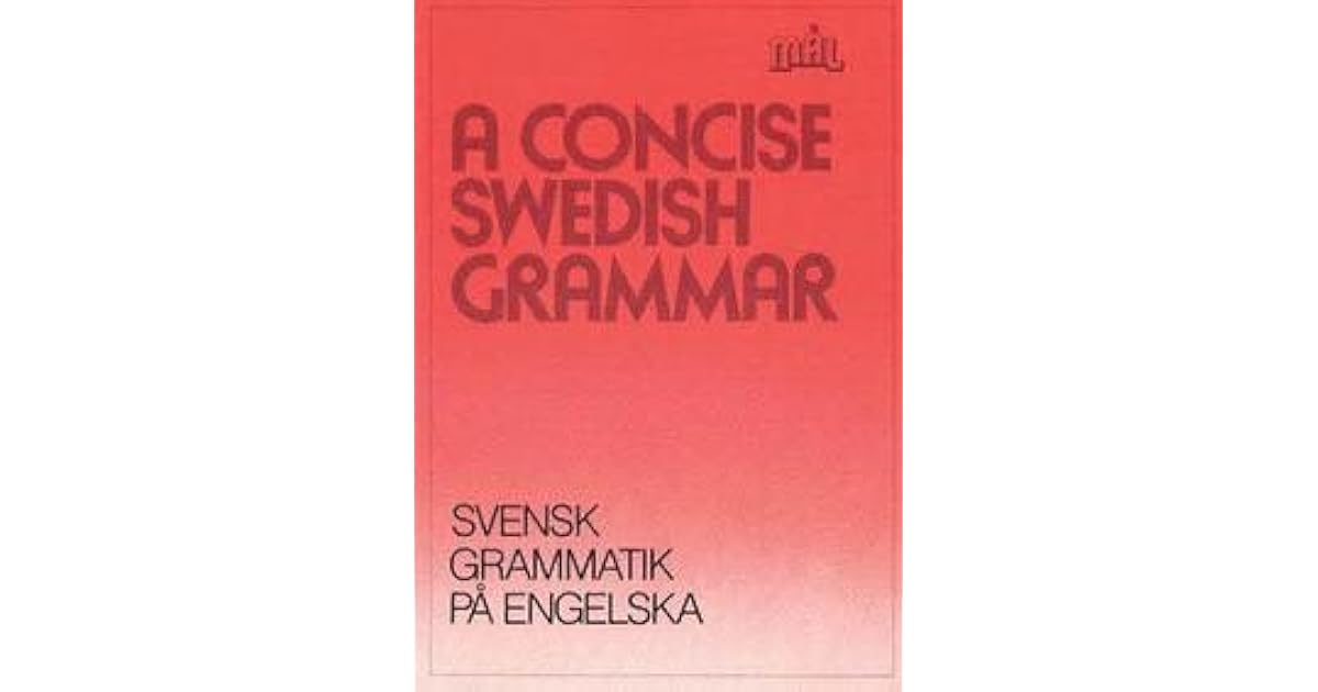 A Concise Swedish Grammar: Svensk Grammatik Pa Engelska by Åke Viberg