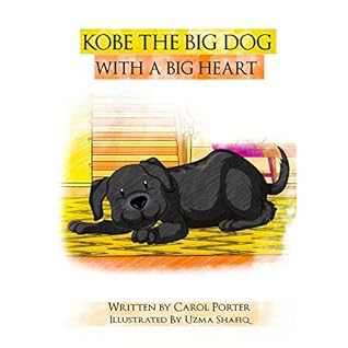 Kobe the Big Dog with a Big Heart by Carol Porter
