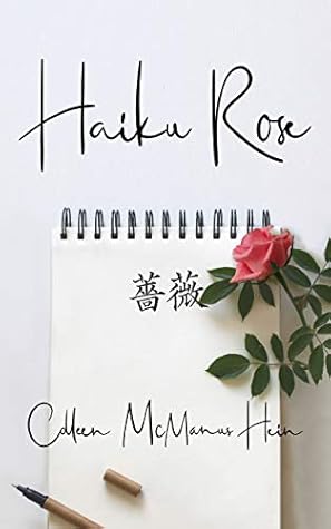 Haiku Rose by Colleen McManus Hein