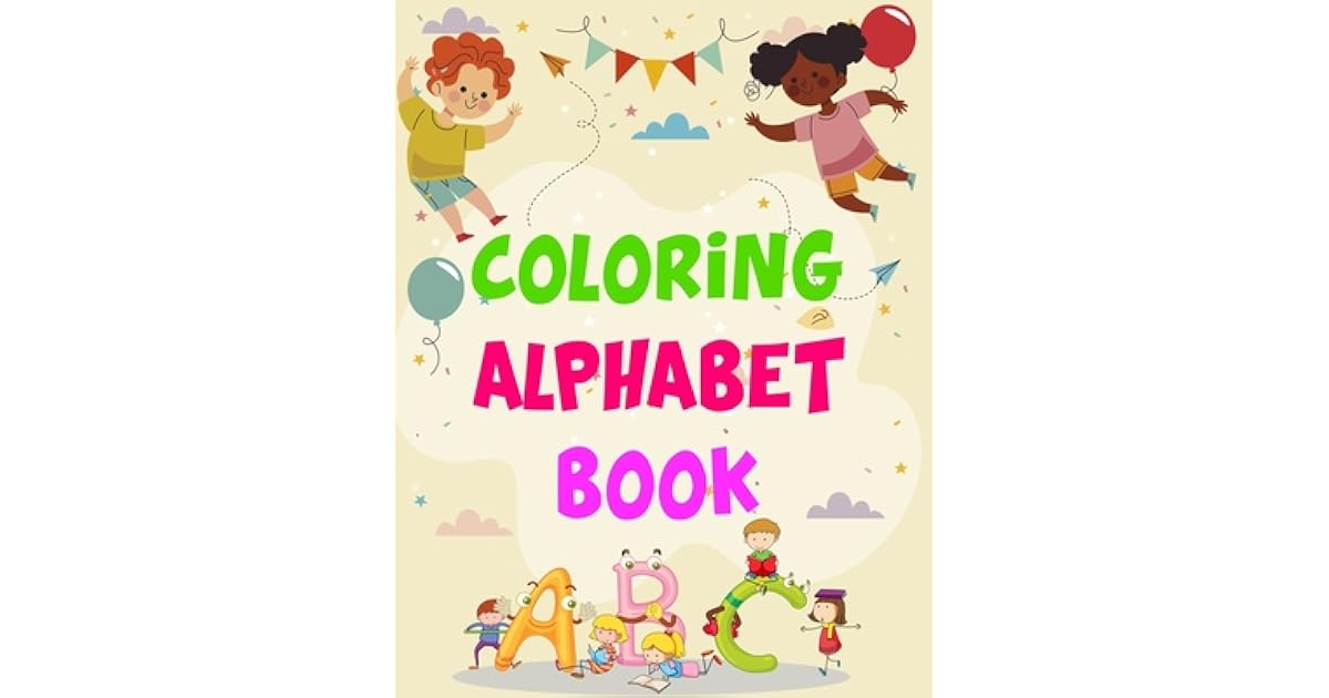 Coloring Alphabet Book: Coloring Alphabet Book, Alphabet Coloring Book ...