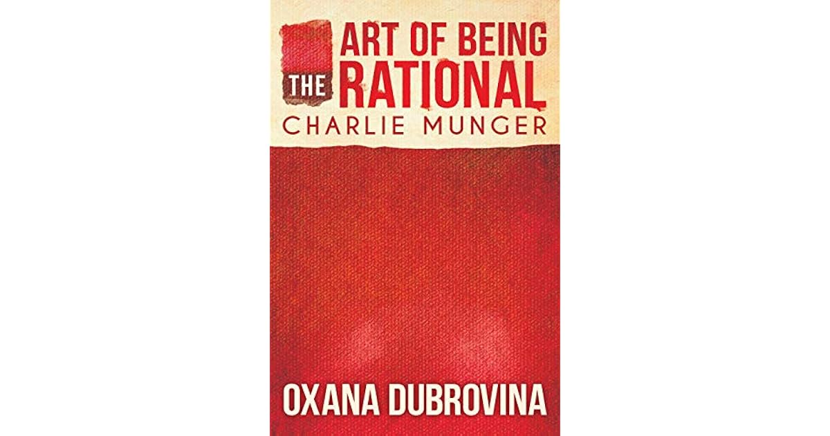 The Art of Being Rational : Charlie Munger by Oxana Dubrovina