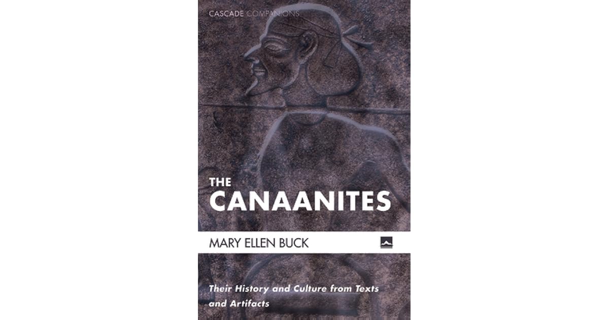The Canaanites: Their History and Culture from Texts and Artifacts by ...