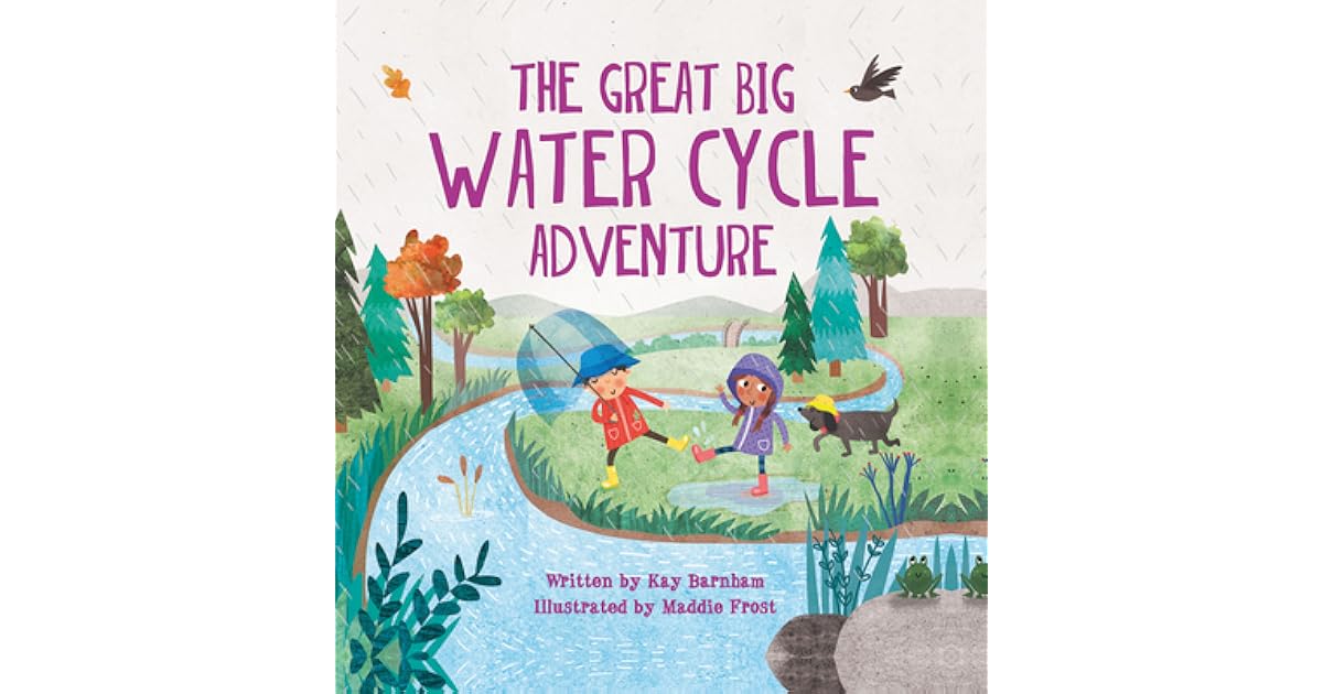 The Great Big Water Cycle Adventure by Kay Barnham