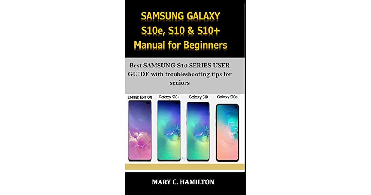 SAMSUNG GALAXY S10e, S10 & S10+ Manual for Beginners: Best SAMSUNG S10 SERIES USER GUIDE with ...