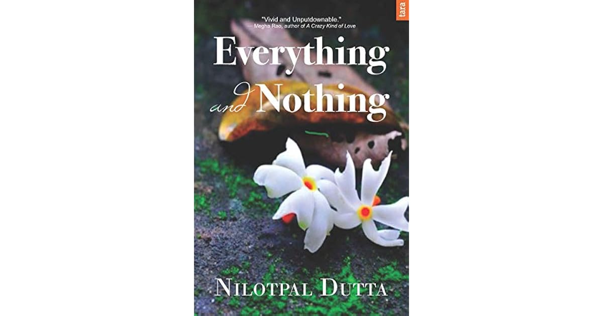 Everything and Nothing by Nilotpal Kumar Dutta