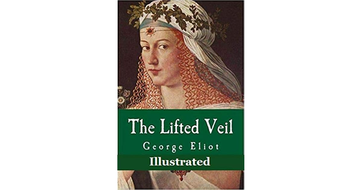 The Lifted Veil Illustrated by George Eliot