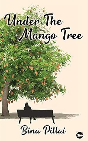 Under The Mango Tree by BINA PILLAI