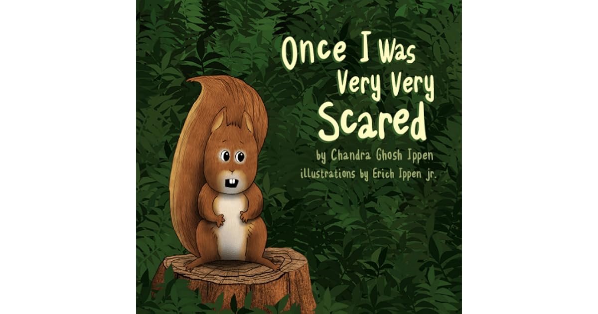 Once I Was Very Very Scared by Chandra Ghosh Ippen
