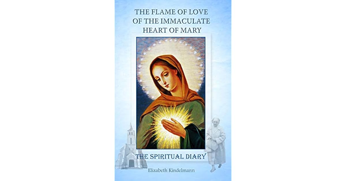 The Flame of Love of the Immaculate Heart of Mary - The Spiritual Diary ...