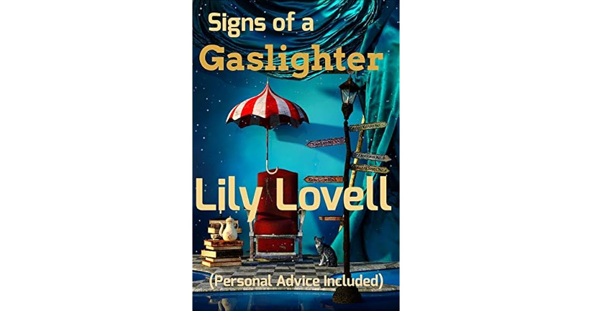 Signs of a Gaslighter: (Personal Advice Included) by Lily Lovell