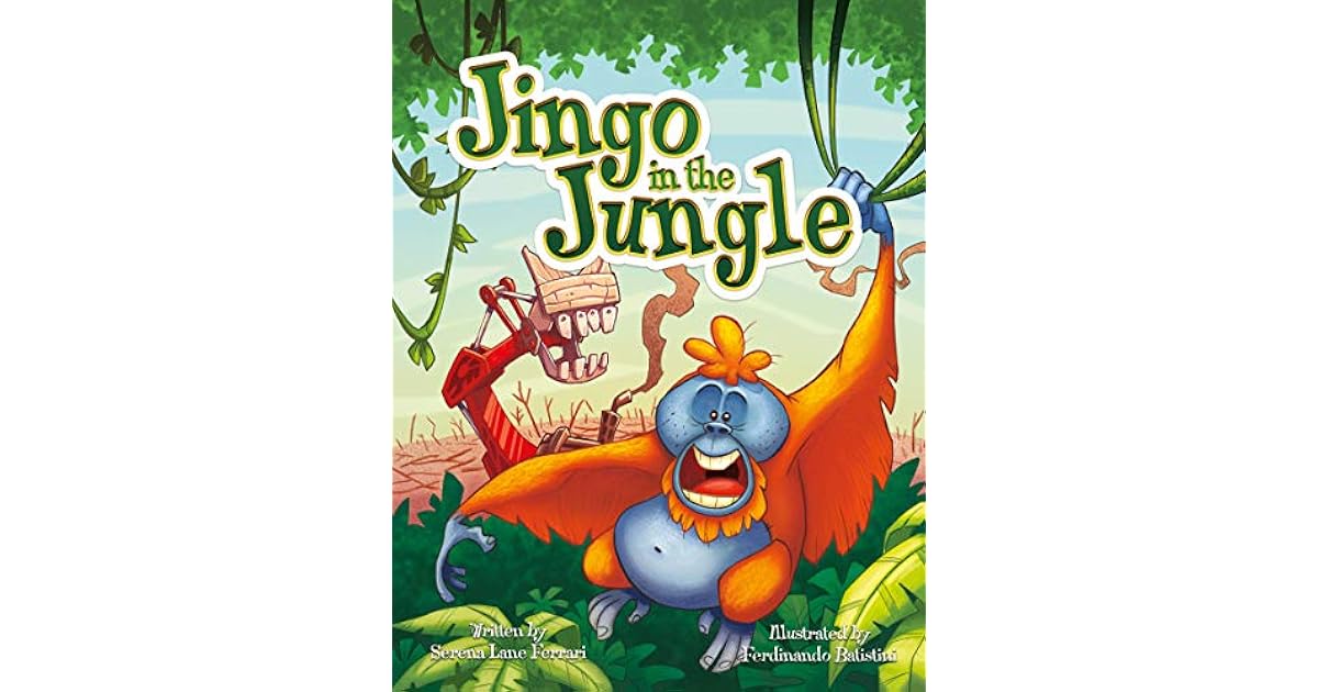 Jingo in the Jungle: Saving the Jewels of the Earth by Serena Lane Ferrari