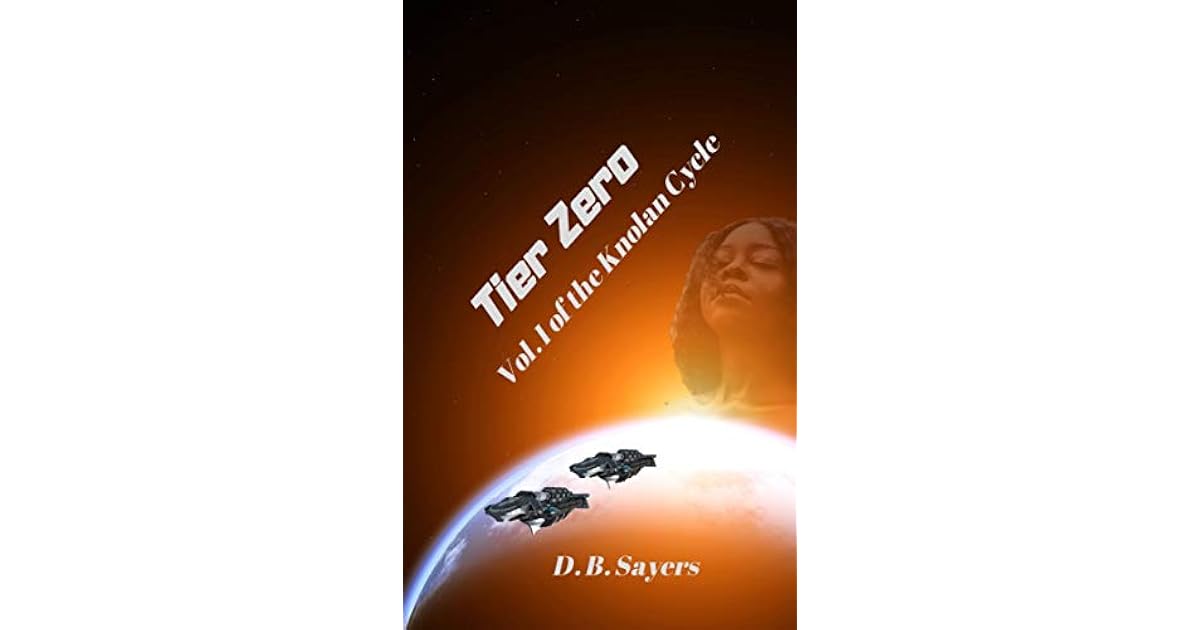 Tier Zero: Vol. I of the Knolan Cycle by D.B. Sayers