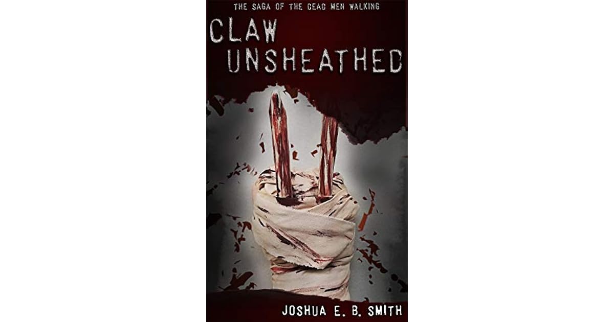 Claw Unsheathed: A Supernatural Dark Fantasy Novella by Joshua E.B. Smith
