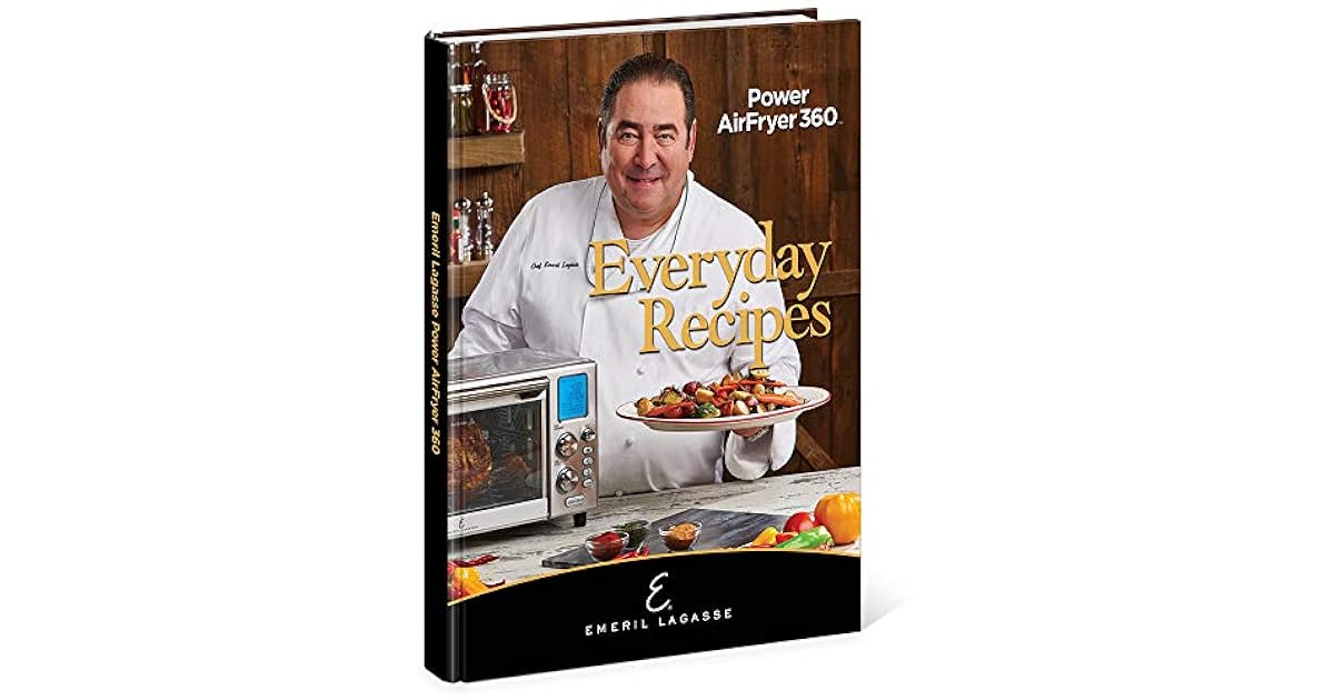 Emeril Lagasse Everyday Recipes for the Power AirFryer 360 by Emeril ...