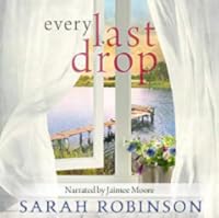Every Last Drop by Sarah Robinson