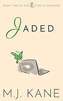 Jaded (The Butterfly Memoirs #2) by M.J. Kane