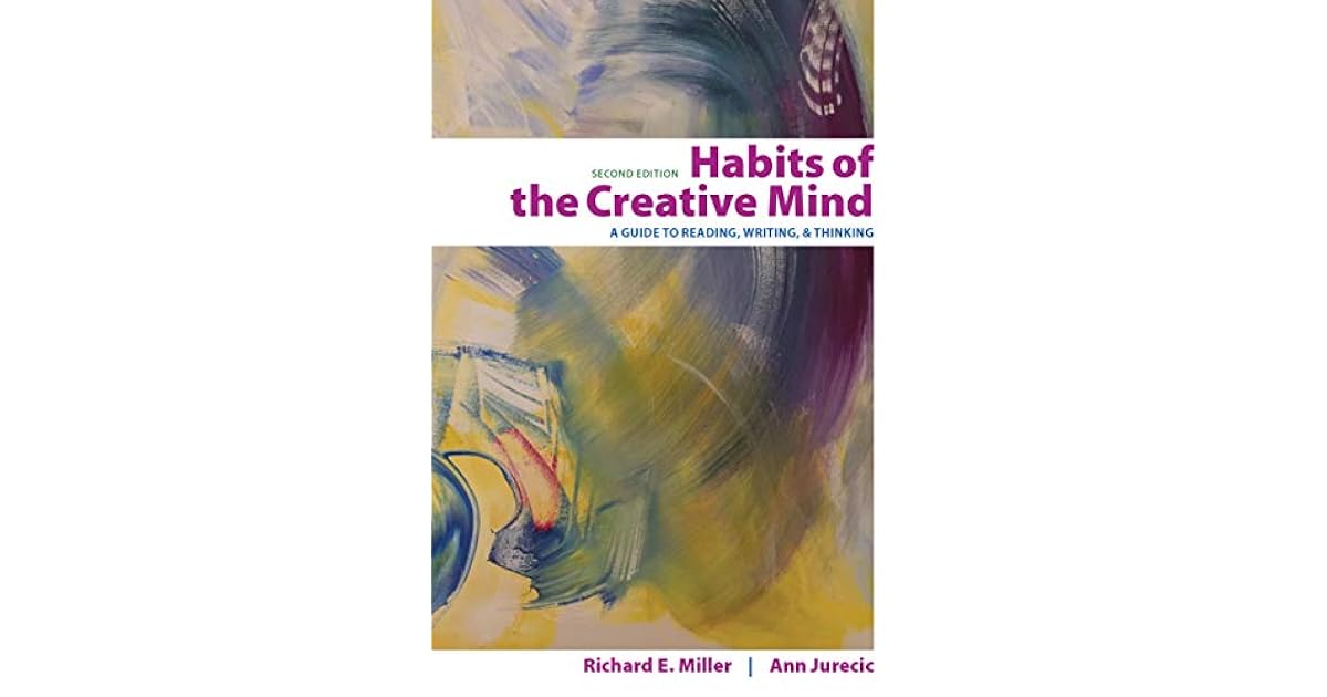 Habits of the Creative Mind: A Guide to Reading, Writing, and Thinking ...