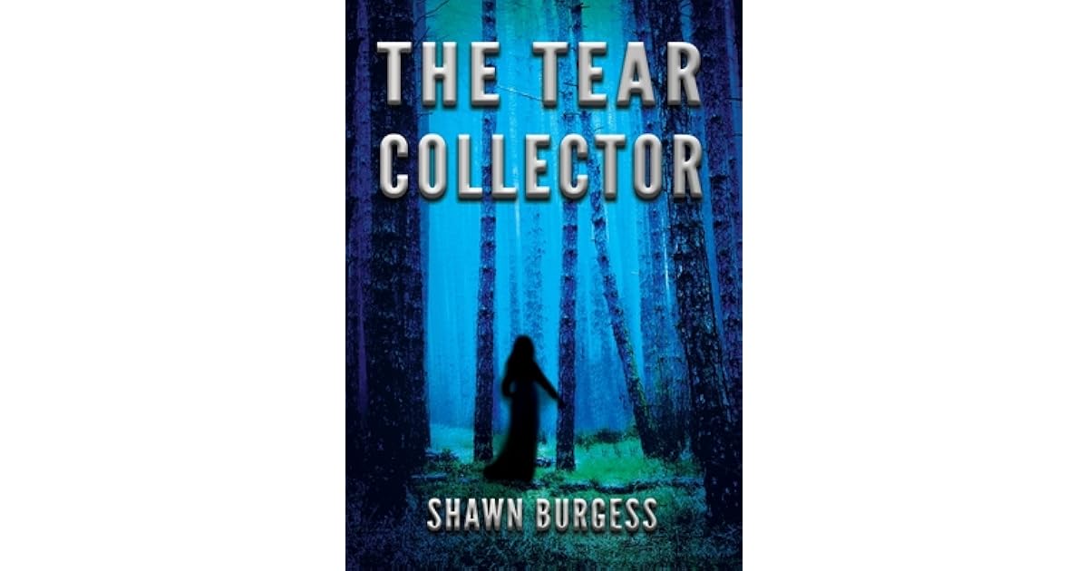 The Tear Collector by Shawn Burgess