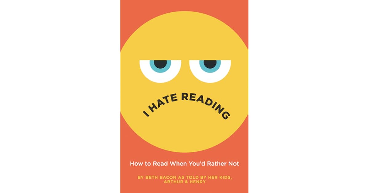 I Hate Reading: How to Read When You'd Rather Not by Beth Bacon
