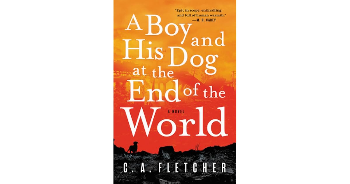 A Boy and His Dog at the End of the World by C.A. Fletcher