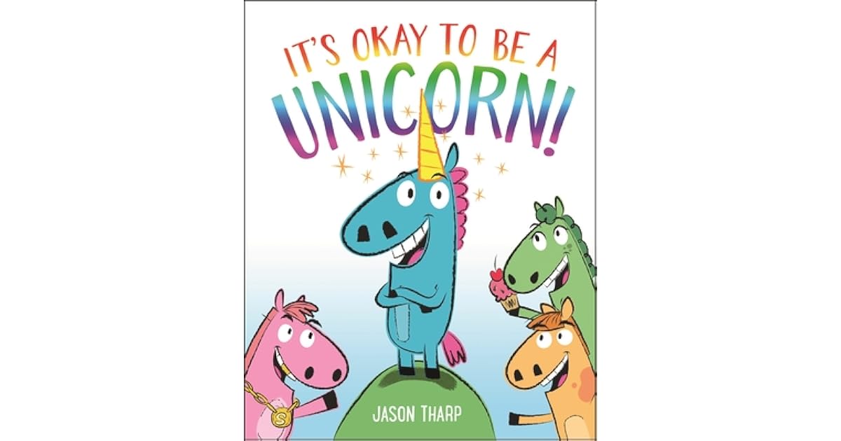 It's Okay to Be a Unicorn! by Jason Tharp