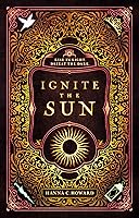 Ignite the Sun by Hanna Howard