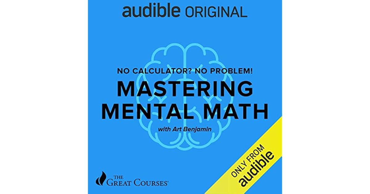 No Calculator, No Problem! Mastering Mental Math by Art Benjamin