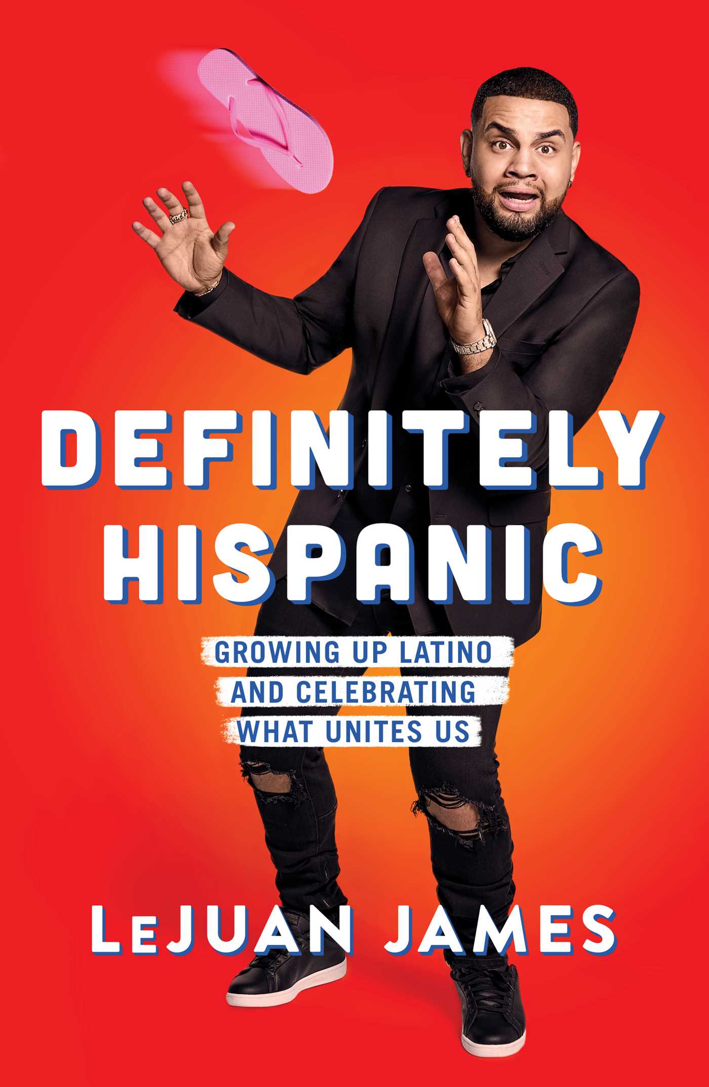 Definitely Hispanic: Growing Up Latino and Celebrating What Unites Us ...