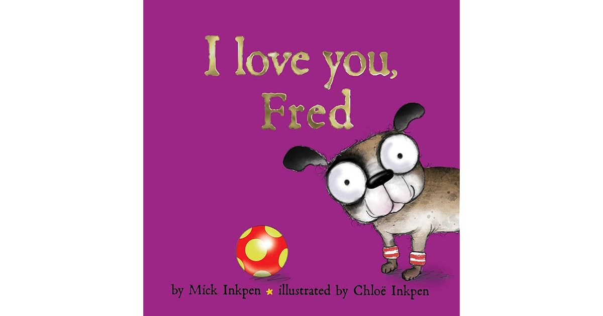 I Love You, Fred by Mick Inkpen