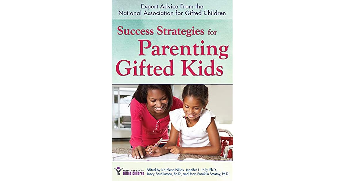 Success Strategies for Parenting Gifted Kids: Expert Advice From the ...