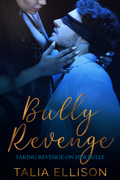 Bully Revenge (Taking Revenge on Her Bully, #2) by Talia Ellison