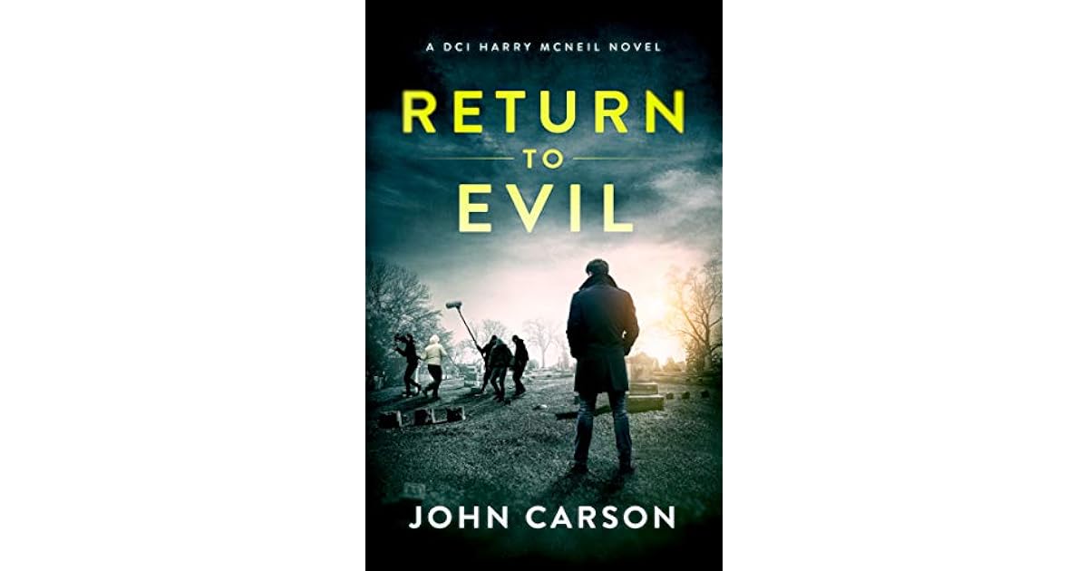 Return to evil (DCI Harry McNeil, #0) by John Carson