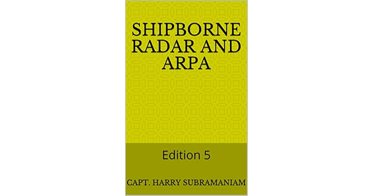 ShipBorne Radar and ARPA: Edition 5 by Harry Subramaniam
