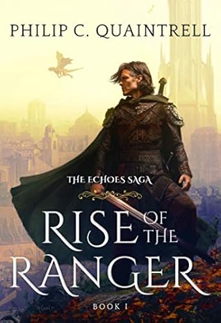 Rise of the Ranger (The Echoes Saga, #1) by Philip C. Quaintrell